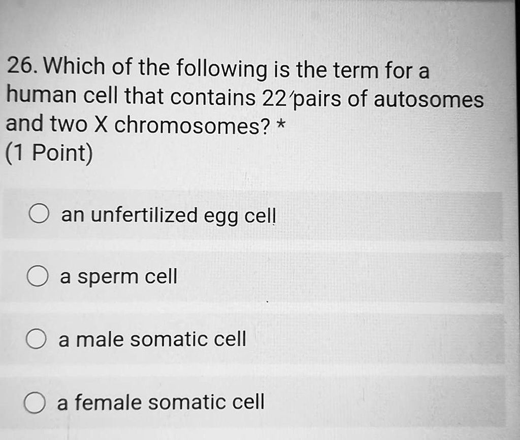 SOLVED: 26. Which of the following is the term for a human cell that ...