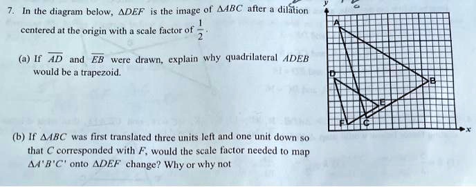 In the diagram below, ADEF is the image of AABC after dilation centered at the origin with a ...