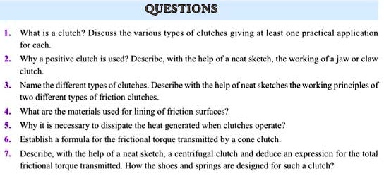 1. What is a clutch? Discuss the various types of clutches, giving at ...