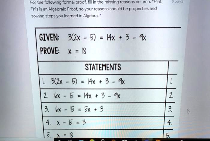 SOLVED: For the following formal proof, fill in the missing reasons column; "Hint: This is an ...