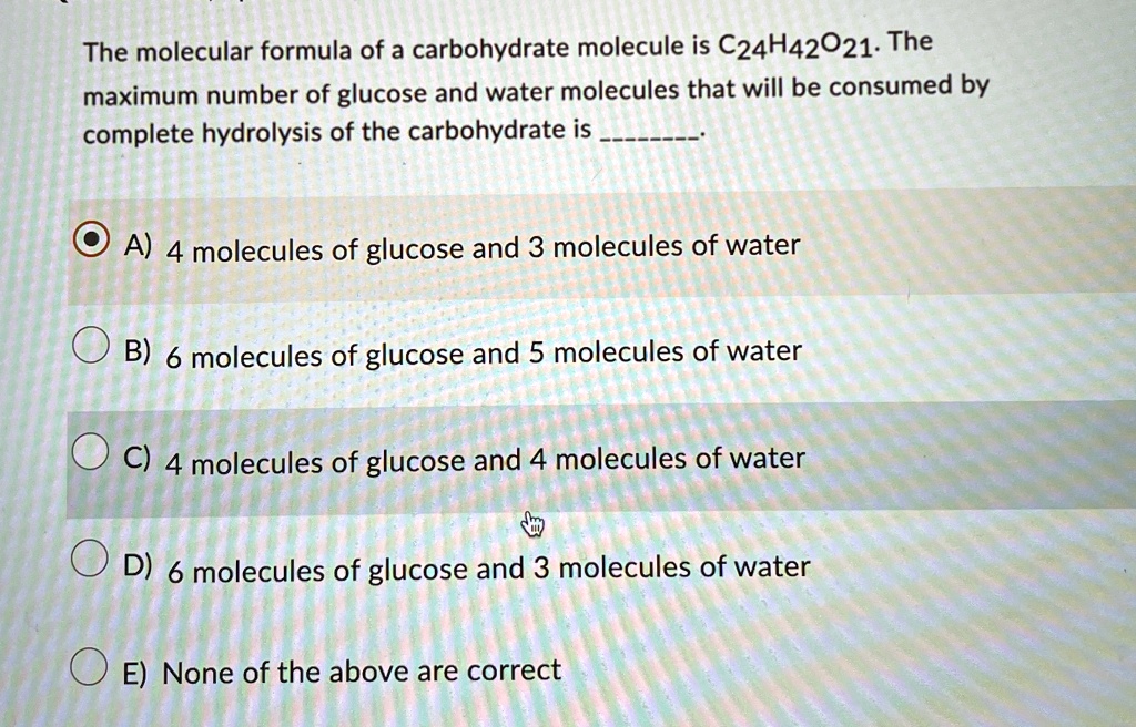 the molecular formula of a carbohydrate molecule is c24h42021 the ...