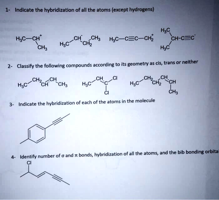 SOLVED: 1- Indicate the hybridization of all the atoms (except hydrogens): H3C, H3C-CH, H3C, CH2 ...