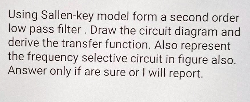 SOLVED: Using the Sallen-Key model, form a second-order low-pass filter ...