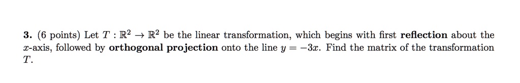 SOLVED: 3. (6 points) Let T R? R2 be the linear transformation, which ...