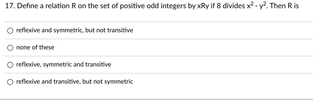 SOLVED: can you pls answer this in 30 min 17. Define a relation R on the set of positive odd ...