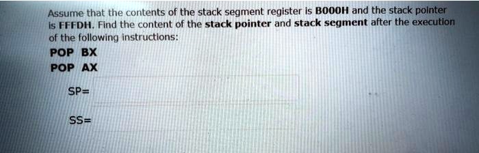 Assume that the contents of the stack segment register is B000H and the stack pointer is FFFDH ...