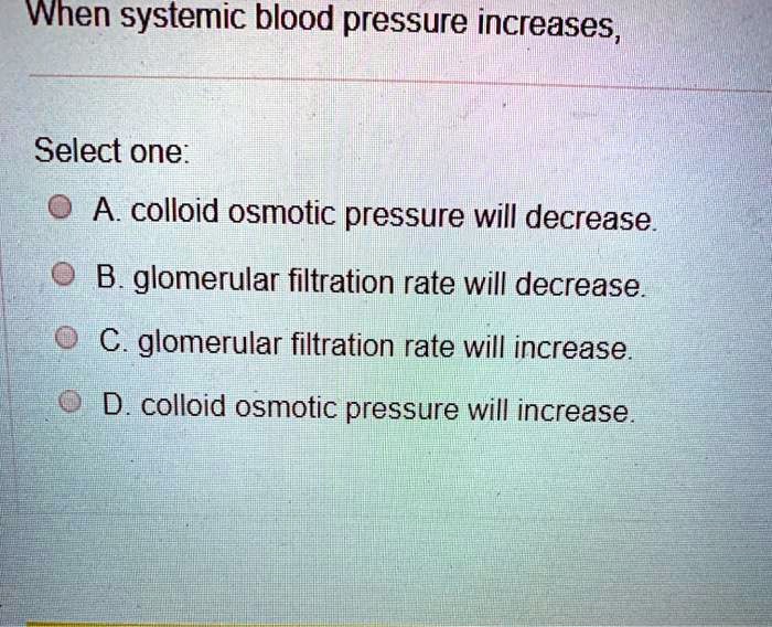 when systemic blood pressure increases select one a colloid osmotic ...