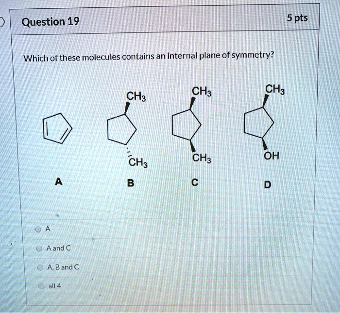 SOLVED: Which of these molecules contains an internal plane of symmetry? CH3OH CH3 A and C A, B ...