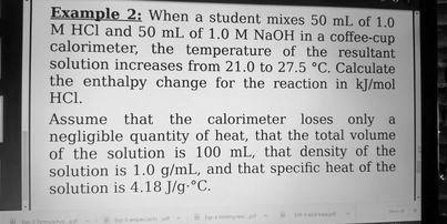 SOLVED: Example2; When student mixes 50 mL of 1.0 M HCl and 50 mL of 1.0 M NaOH in coffee-cup ...