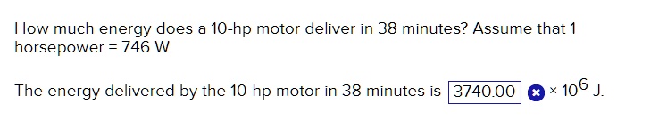 How much energy does a 10-hp motor deliver in 38 minutes? Assume that 1 ...