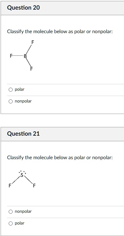 SOLVED: Question 20 Classify the molecule below as polar or nonpolar ...