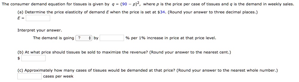 SOLVED:The consumer demand equation for tissues is given by (90 P)Z ...