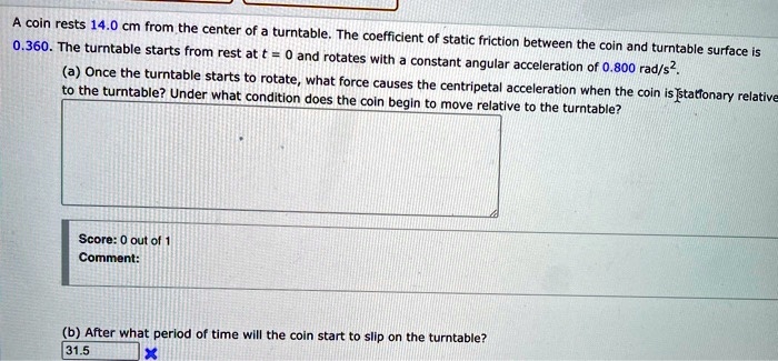 SOLVED: coin rests 14.0 cm from the center of turntable 360 The ...