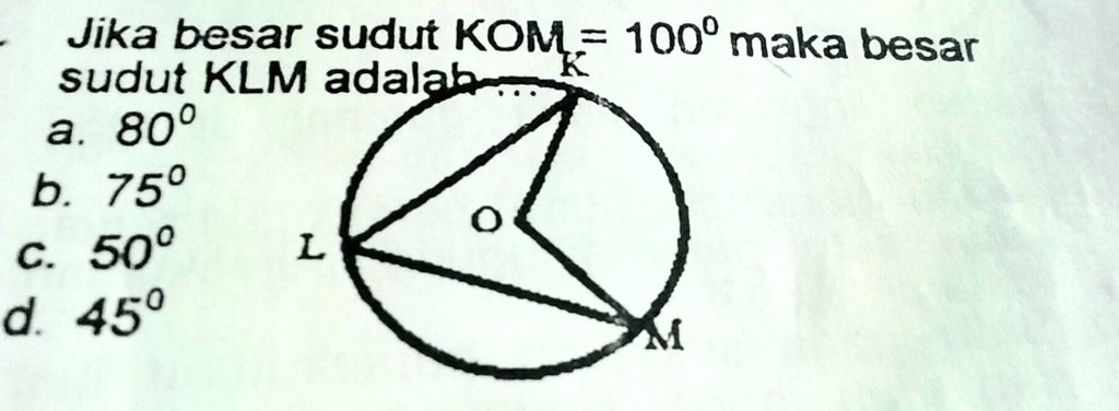 SOLVED: Jika besar sudut KOM = 100° maka besar sudut KLM adalah... Jika ...