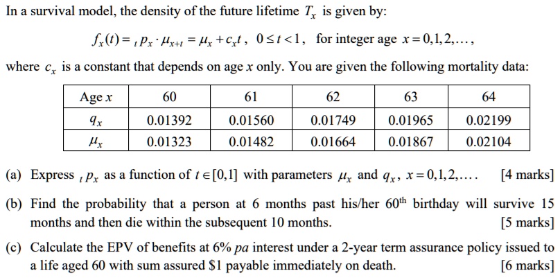 in a survival model the density of the future lifetime t is given by ...