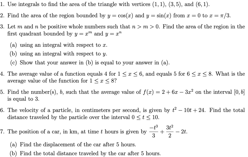 1. Use integrals to find the area of the triangle with vertices (1, 1), (3, 5), and (6, 1). 2 ...