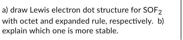 SOLVED: a) draw Lewis electron dot structure for SOF2 with octet and expanded rule, respectively ...