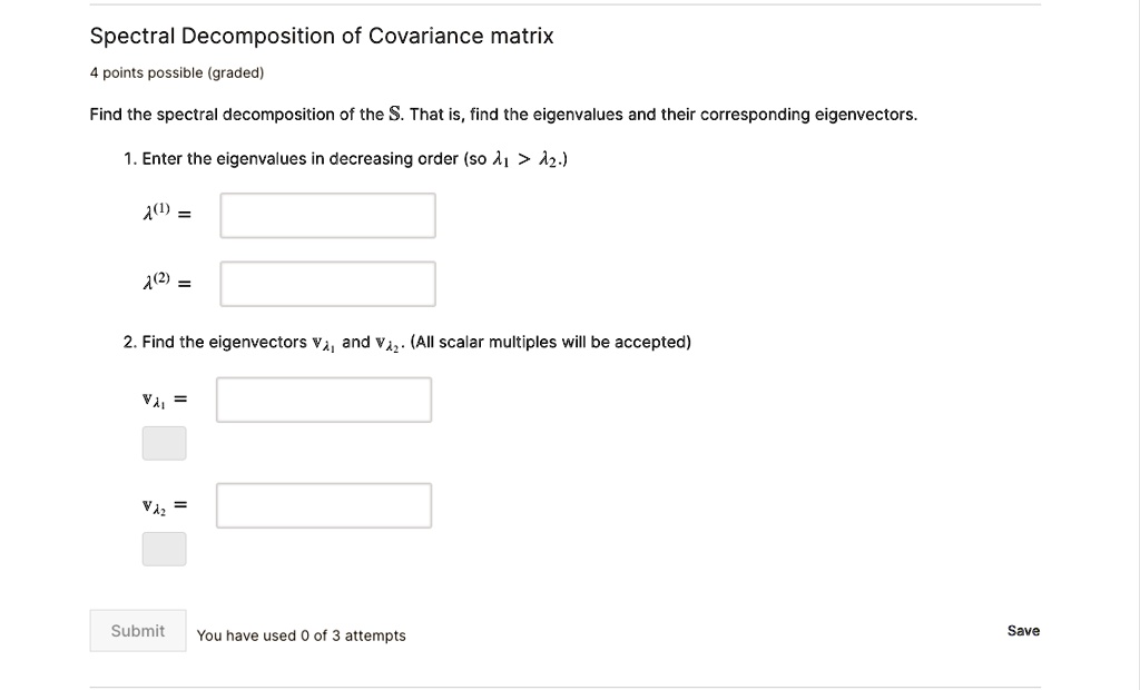 Spectral Decomposition of Covariance matrix 4 points possible (graded ...