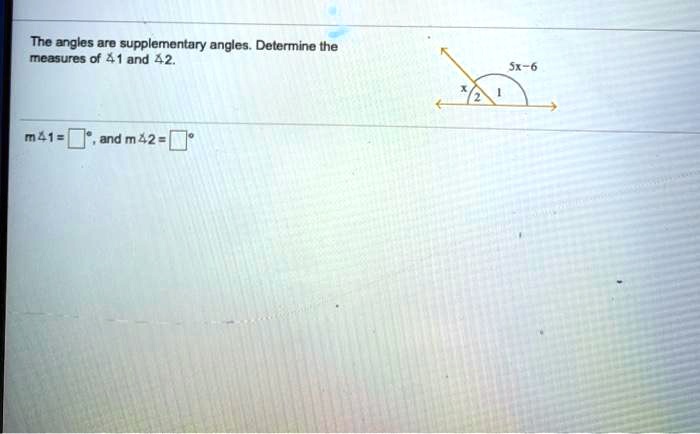 SOLVED: The angles are supplementary angles Determine the measures 0f 4 ... SOLVED: The angles are supplementary angles Determine the measures 0f 4 ...