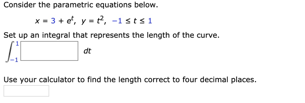 SOLVED: Consider the parametric equations below x =3 + et Y = t2, -1