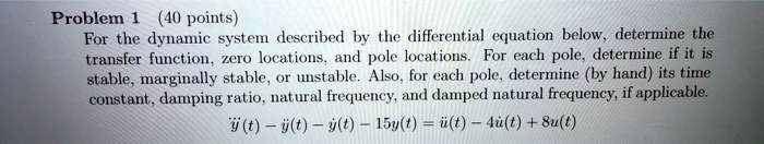 SOLVED: Problem 1 (40 points): For the dynamic system described by the ...
