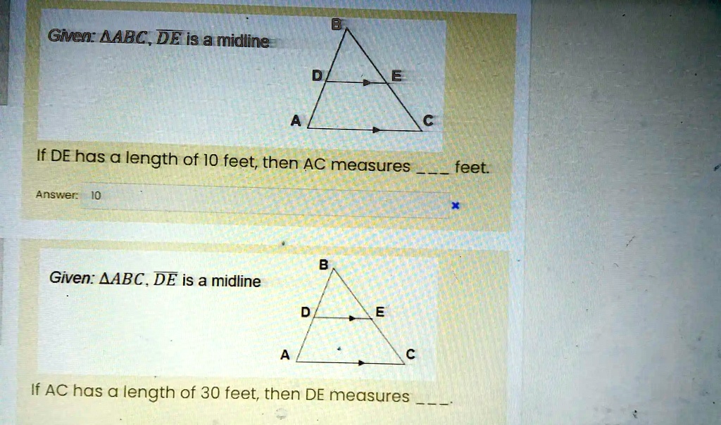 Given: ?ABC, DE is a midline If DE has a length of 10 feet, then AC ...