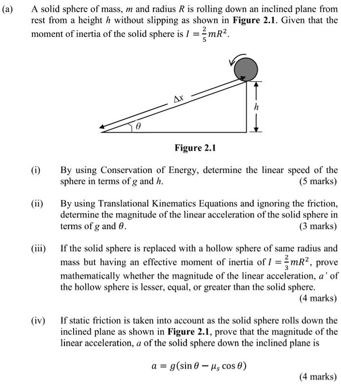 (a) A solid sphere of mass, m and radius R is rolling down an inclined ...