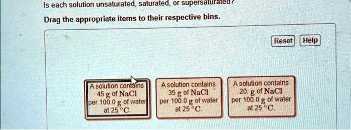 SOLVED: Is each solution unsaturated, saturated, or supersaturated? Drag the appropriate items ...