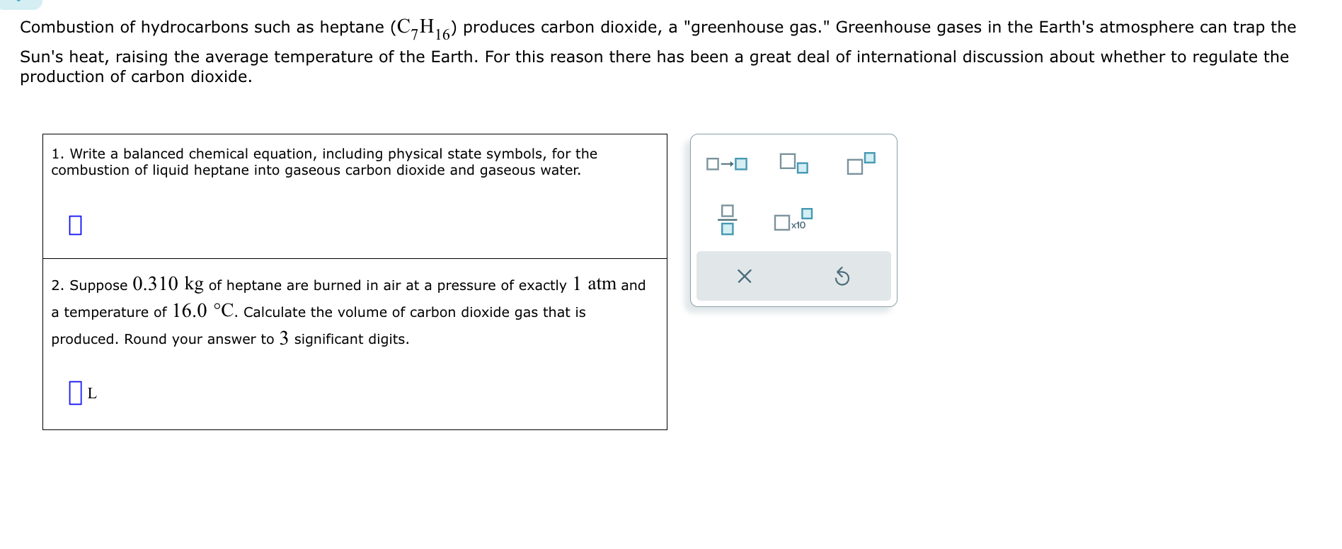 SOLVED: Combustion of hydrocarbons such as heptane (C7H16) produces ...