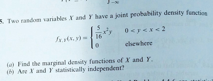 SOLVED: Y have a joint probability density function for two random variables X and Y, where 0