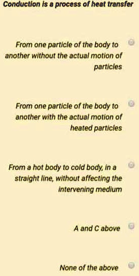 Conduction is a process of heat transfer From one particle of the body ...