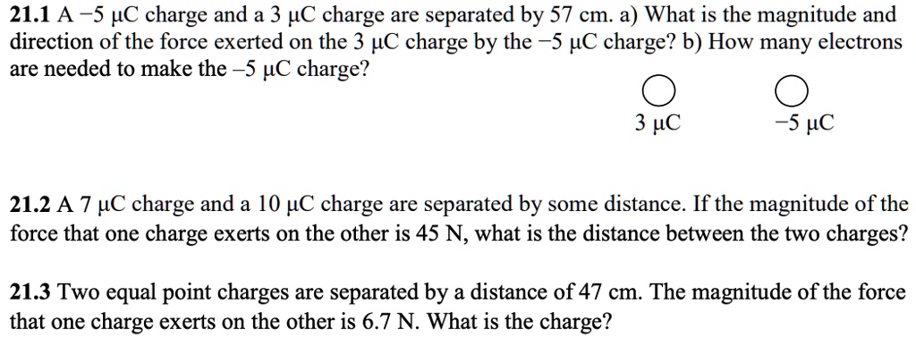 SOLVED: 21.1A -5 AC charge and a 3 LC charge are separated by 57 cm. a ...