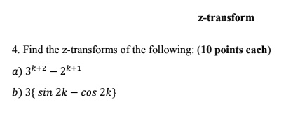 SOLVED: Find the Z-TRANSFORMS of the following z-transform 4. Find the ...