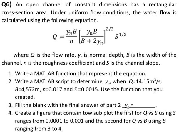 Q6) An open channel of constant dimensions has a rectangular cross ...