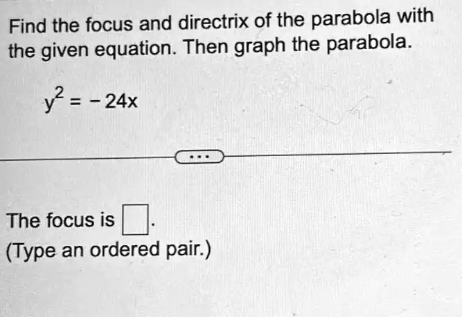 Find the focus and directrix of the parabola with the given equation ...