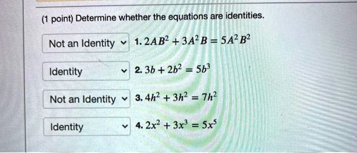 SOLVED: Determine whether the equations are identities. Not an Identity ...