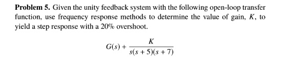 Problem 5. Given the unity feedback system with the following open-loop transfer function, use ...