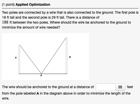 SOLVED: 'calculus.. point) Applied Optimization Two poles are connected by wire that is also ...