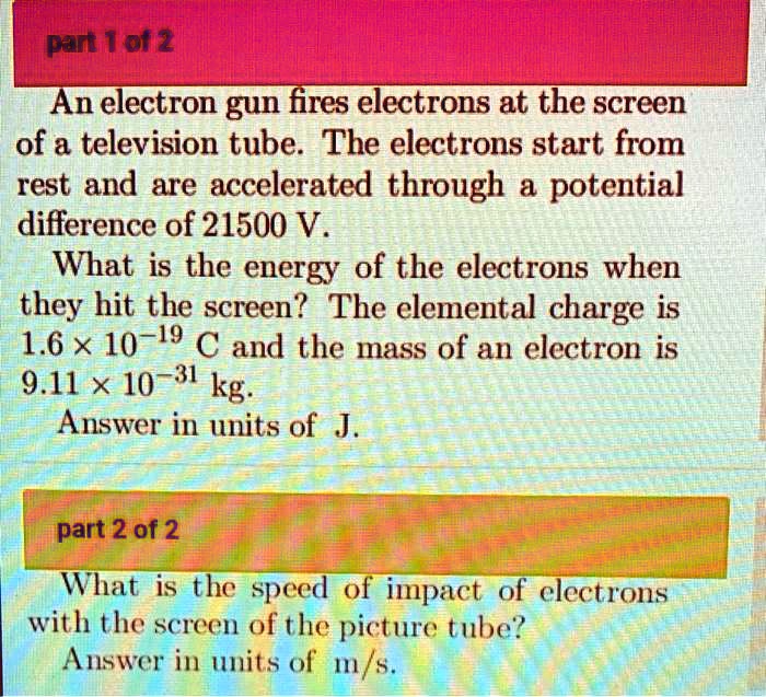 SOLVED: Part 1 0t 2 An electron gun fires electrons at the screen of a ...