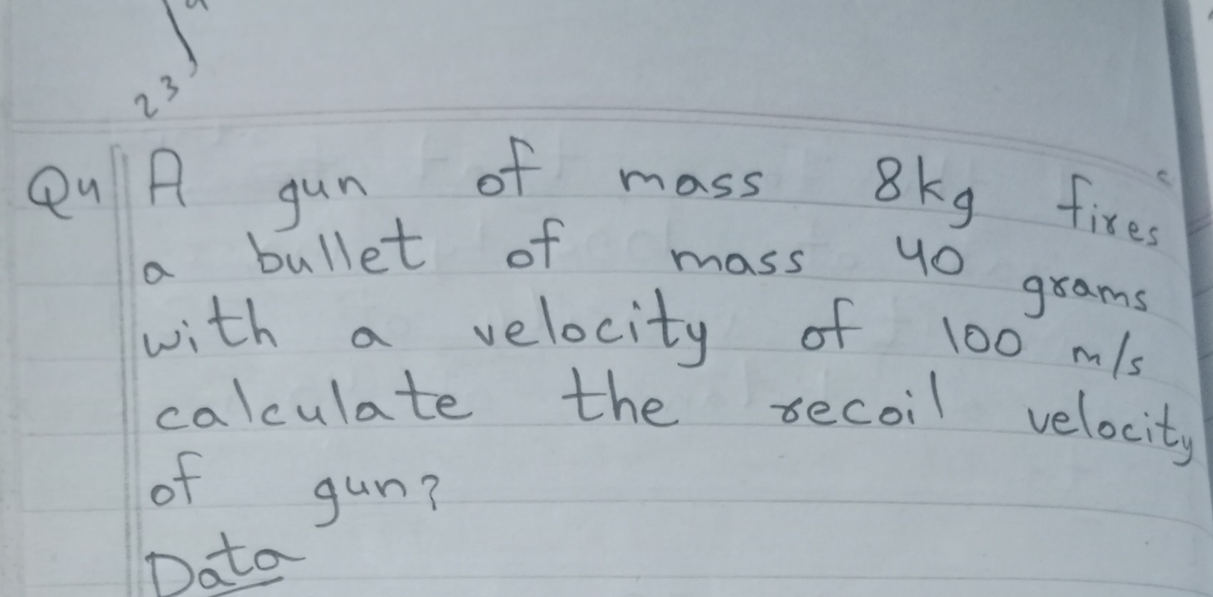 SOLVED: Qu A gun of mass 8 kg fires a bullet of mass 40 grams with a ... SOLVED: Qu A gun of mass 8 kg fires a bullet of mass 40 grams with a ...