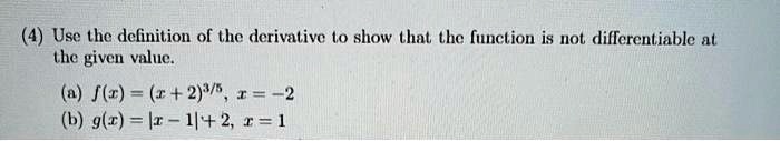 SOLVED: (4) Use the definition of the derivative to show that the function is not differentiable ...