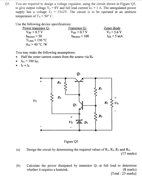 Q5. You are required to design a voltage regulator, using the circuit shown in Figure Q5, to ...