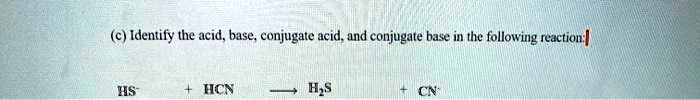 SOLVED:Identify the acid. base. conjugate acid. and conjugate base in ...