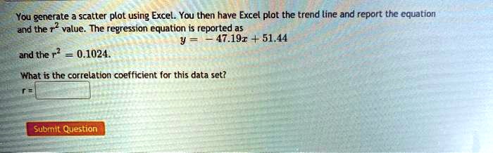 SOLVED: You generate scatter plot using Excel . You then have Excel plot the trend line ad ...