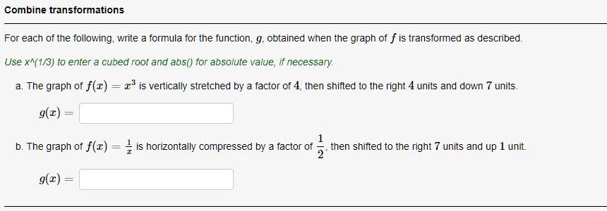 Combine transformations For each of the following, write a formula for the function, g, obtained ...