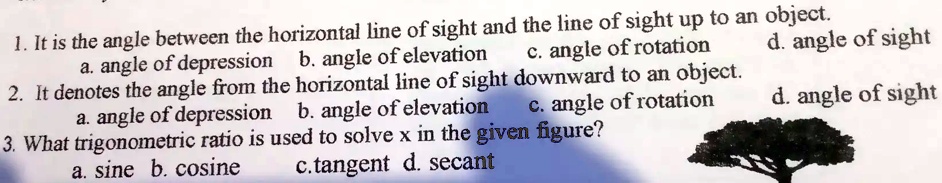 1. It is the angle between the horizontal line of sight and the line of ...