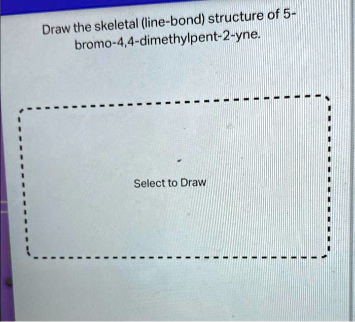 Draw the skeletal (line-bond) structure of 5-bromo-4,4-dimethylpent-2-yne.