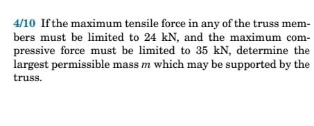 4/10 If the maximum tensile force in any of the truss members must be ...