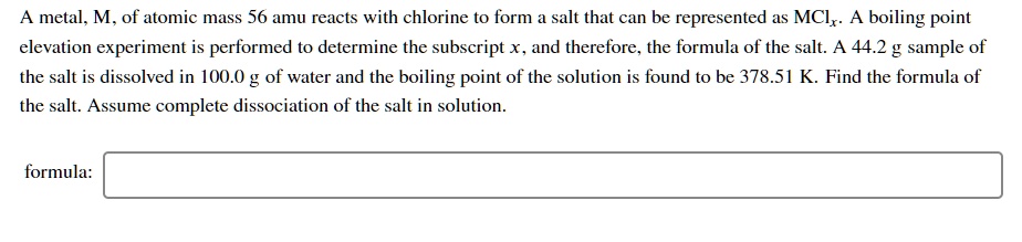 SOLVED: A metal, M of atomic mass 56 amu reacts with chlorine to form ...