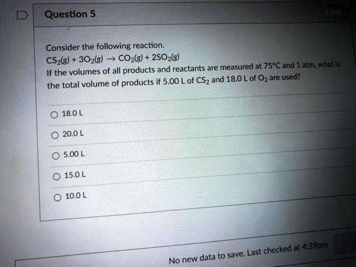 SOLVED: Consider the following reaction: CS2(g) + 3O2(g) -> CO2(g) + 2SO2(g). If the volumes of ...